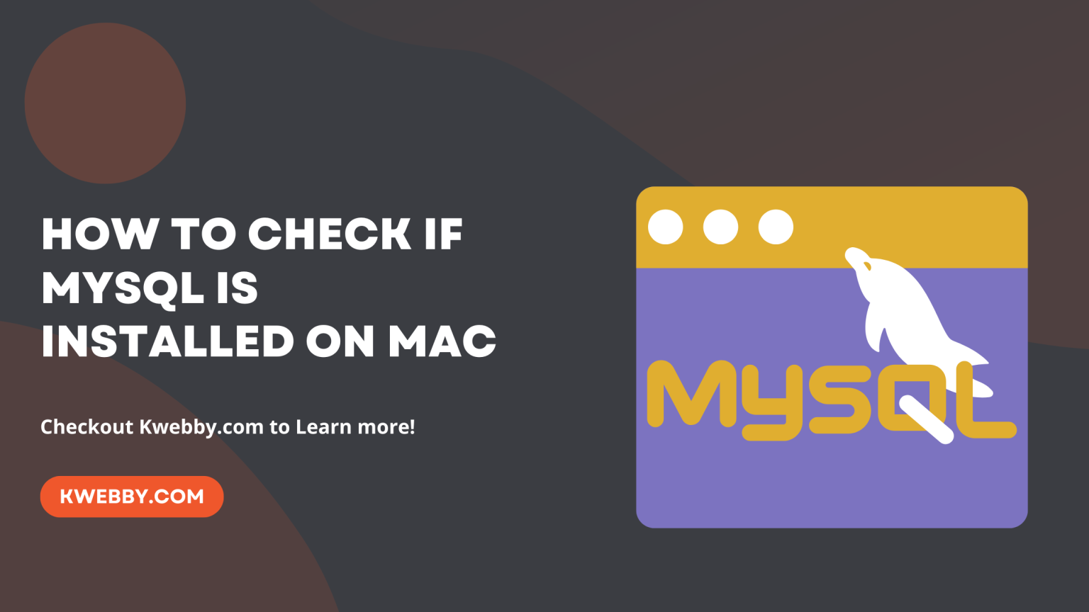 How To Check If MySQL Is Installed On Mac (4 Easy Methods) | Kwebby How To Check If MySQL Is Installed On Mac (4 Easy Methods) | Kwebby