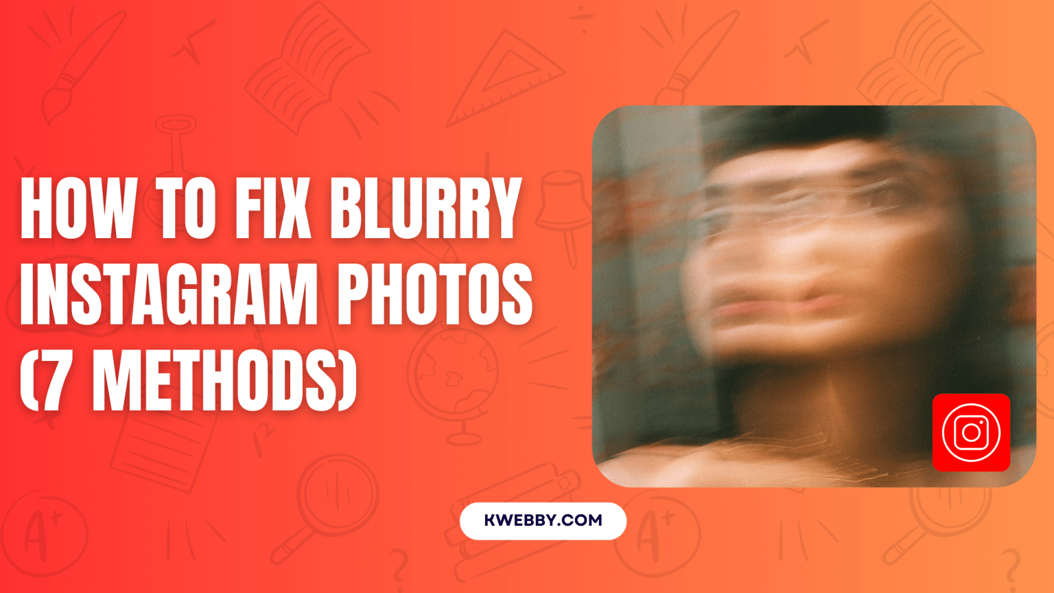 How To Fix Blurry Instagram Photos (7 Methods) | Kwebby How To Fix Blurry Instagram Photos (7 Methods) | Kwebby